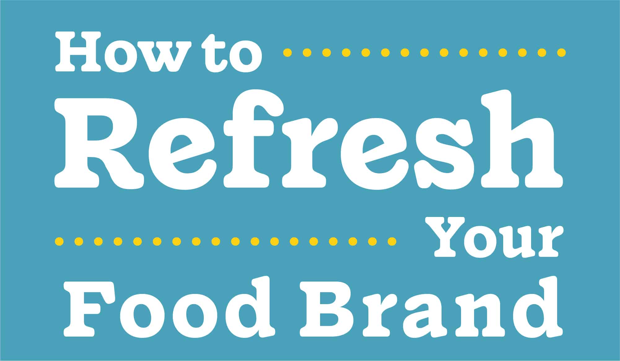 How To Refresh Your Food Brand Jenn David Design